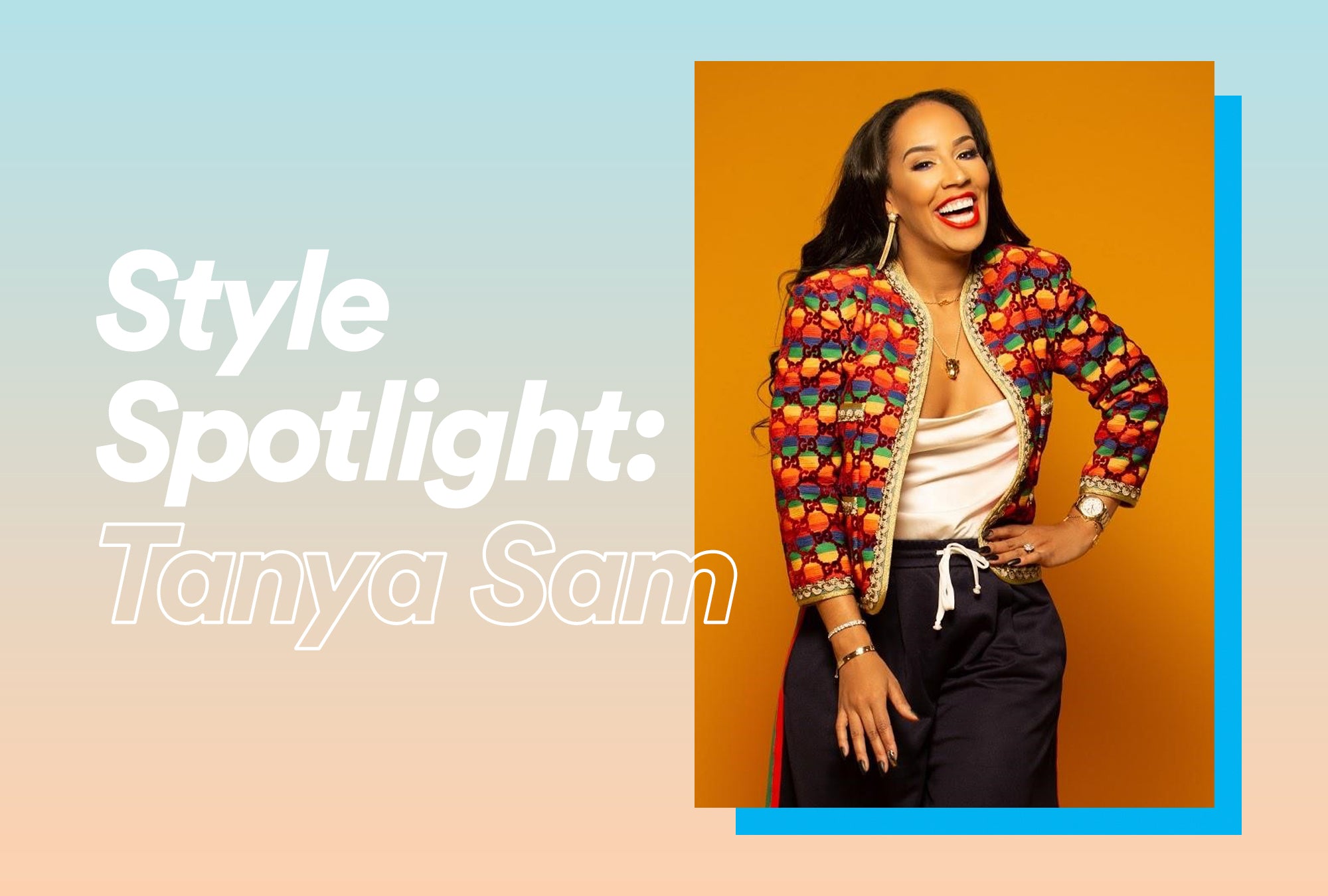 Style Spotlight: Tanya Sam - From Techie to (Reality) TV