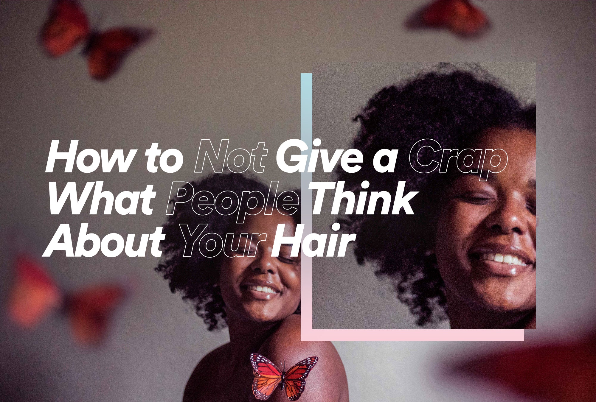How to Not Give a Crap What People Think About Your Hair | Mayvenn