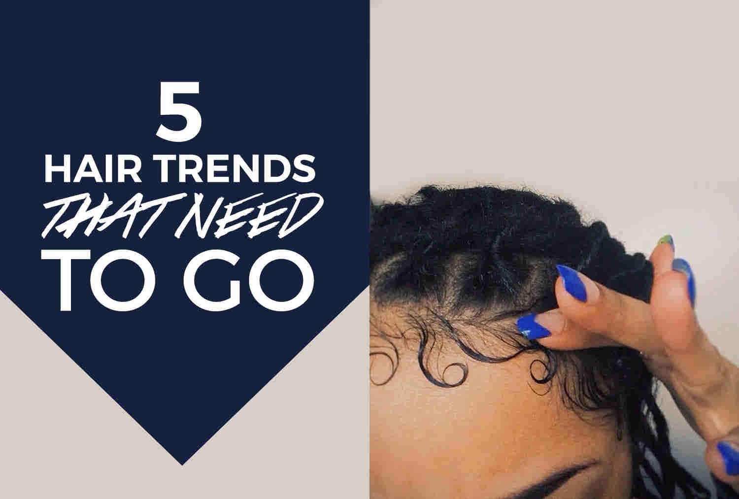 5 Hairstyle Trends To Let Go In 2017